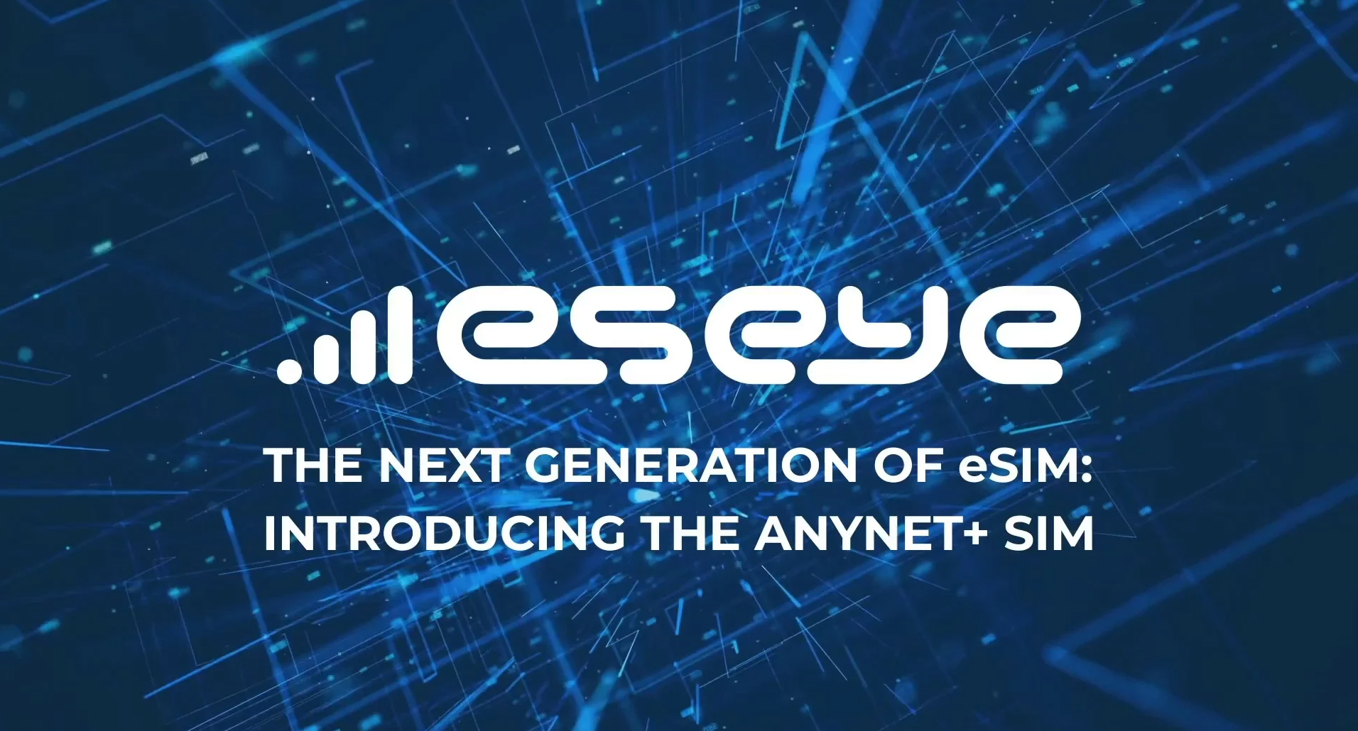 Why Choose our AnyNet+ SIM and Connectivity Platform | Eseye