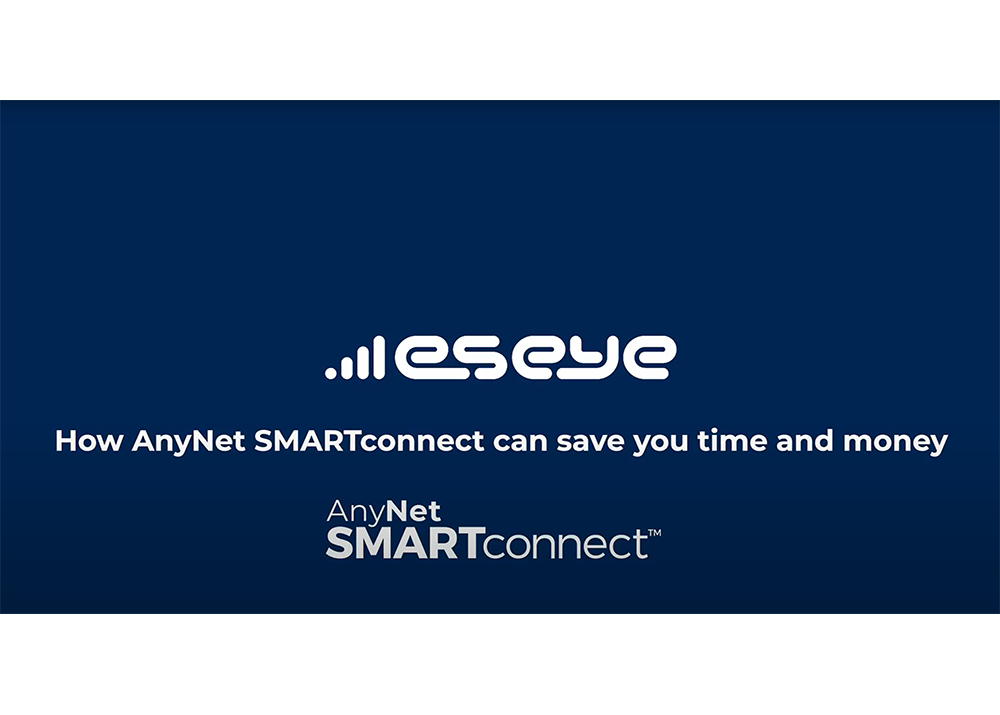 How AnyNet SMARTconnect™ Can Save Time & Money | Eseye